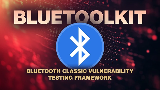 BlueToolkit: Open-source Bluetooth Classic Vulnerability Testing ... BlueToolkit: Open-source Bluetooth Classic Vulnerability Testing ...